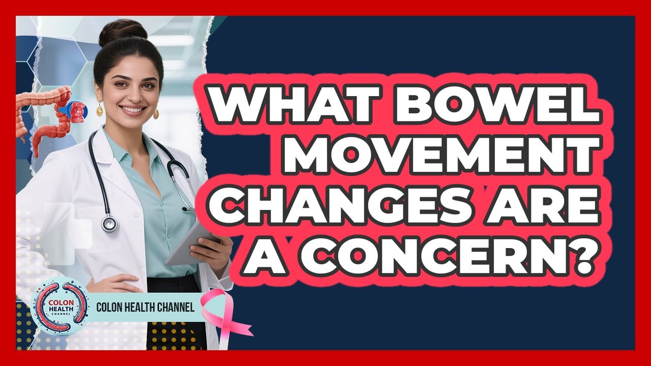 What Bowel Movement Changes Are a Concern? - YouTube