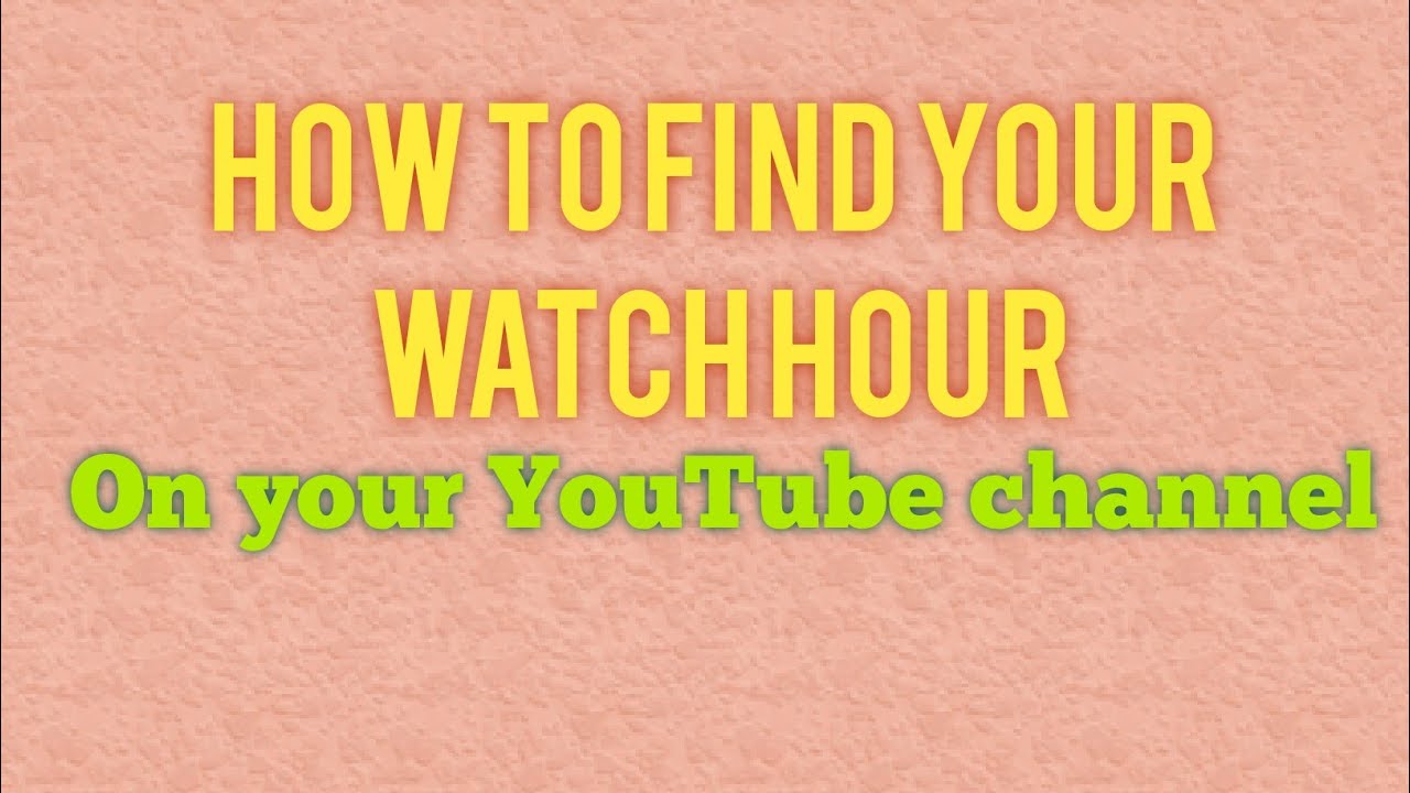 How to find your total watch Hours on your YouTube channel. - YouTube