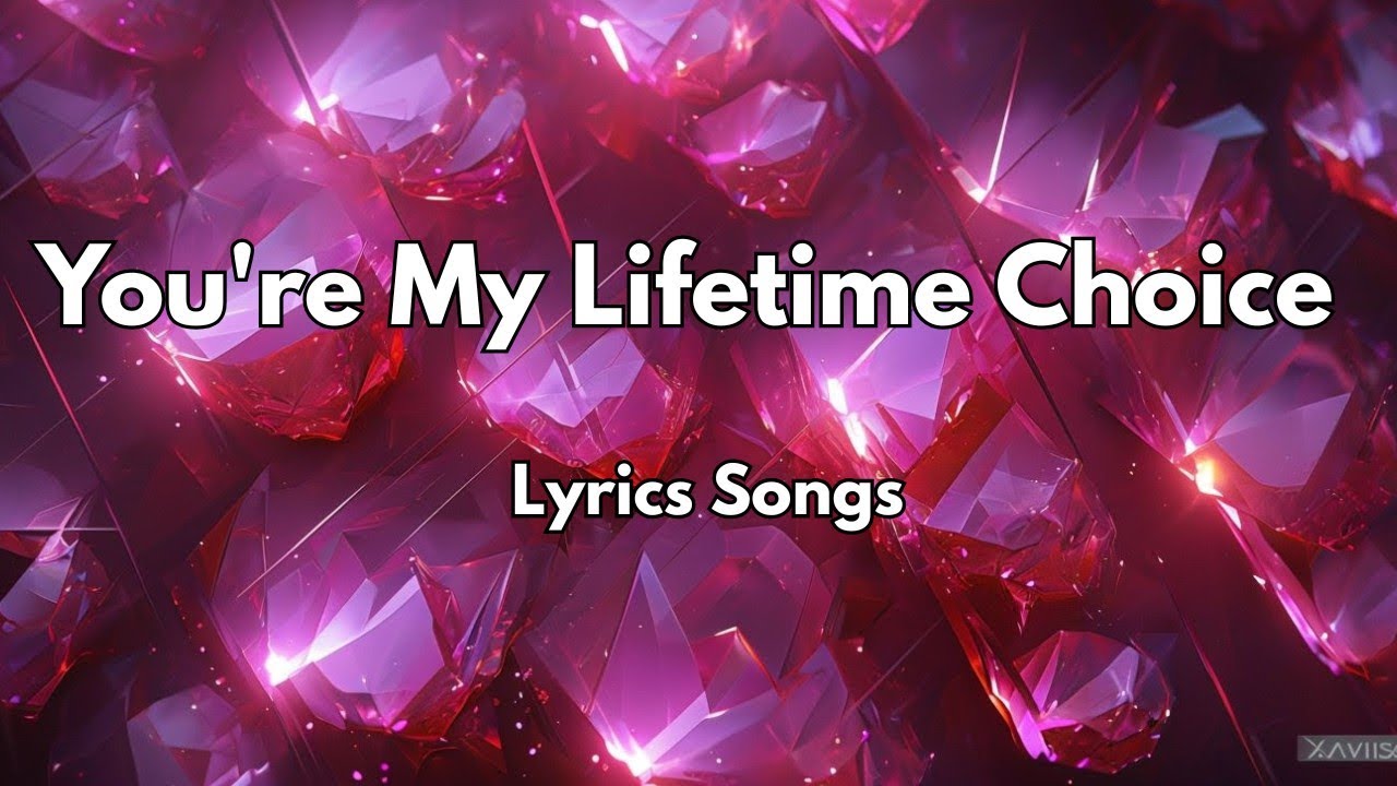 You're My Lifetime Choice ️|New Love Romantic English (Lyrics) Songs ...