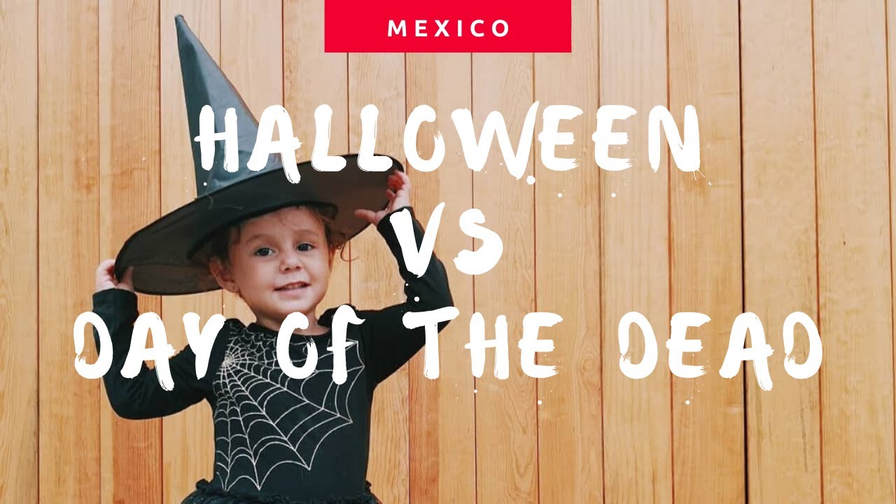 HALLOWEEN VS. DAY OF THE DEAD - MEXICO - YouTube