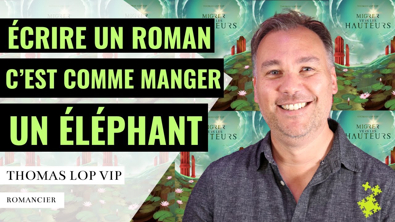 Écrire un roman est comme manger un éléphant. - Thomas Lop VIP - YouTube