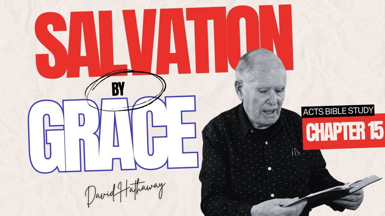 Salvation by Grace / Acts Bible Study Chapter 15 (WebTV #490) - YouTube