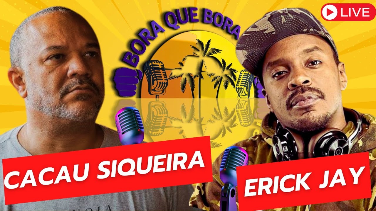 Cacau Siqueira e Erick Jay no Bora que Bora Cast - YouTube