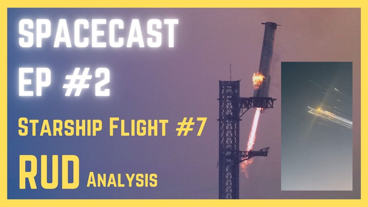 SpaceCast EP2: RUD Ananlysis - Starship Flight #7 - YouTube
