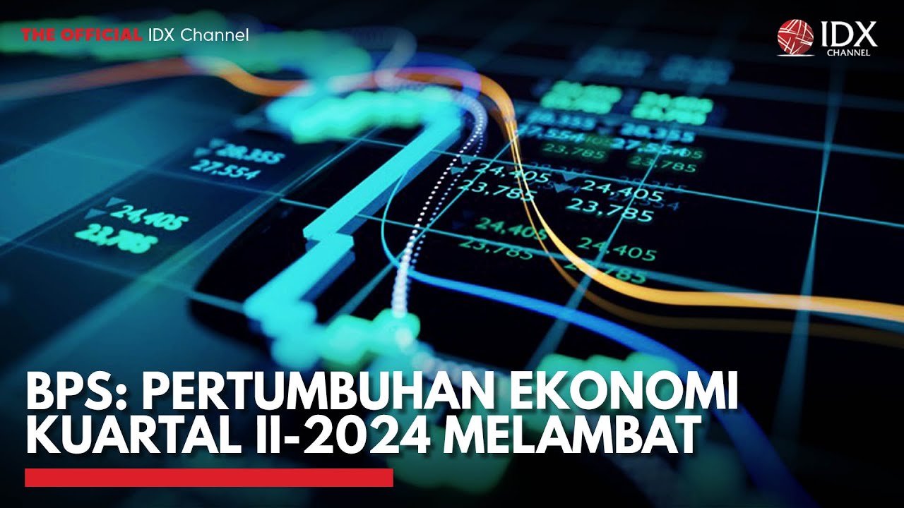 BPS: Pertumbuhan Ekonomi Kuartal II-2024 Melambat | IDX CHANNEL - YouTube