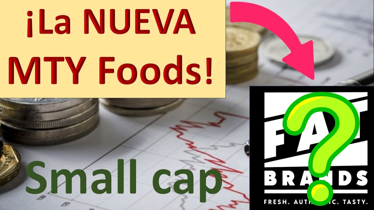Tesis de inversión de la NUEVA MTY FOODS. Growth Small Cap. Fat Brand ...
