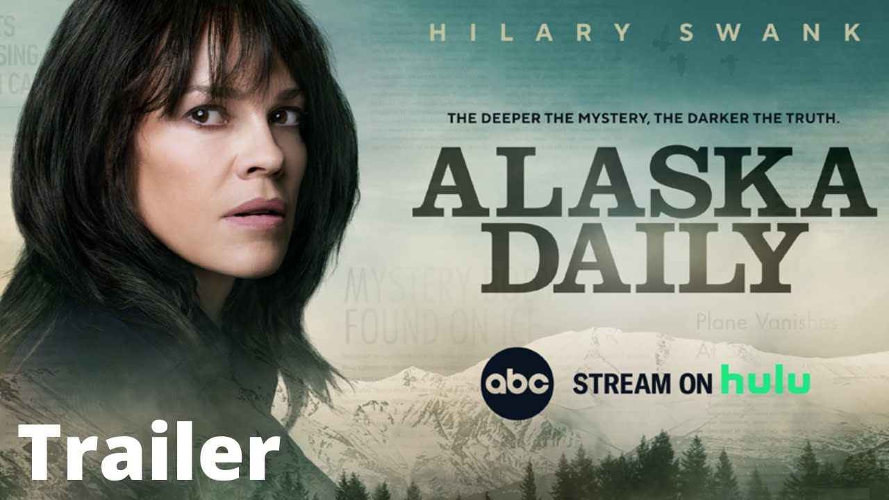 ALASKA DAILY Trailer 2022 - TV Series - Hilary Swank - Jeff Perry ...
