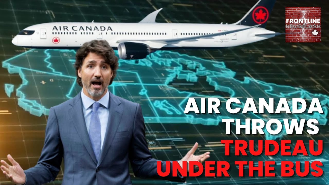 Air Canada Throws Justin Trudeau Under the Bus!! - YouTube