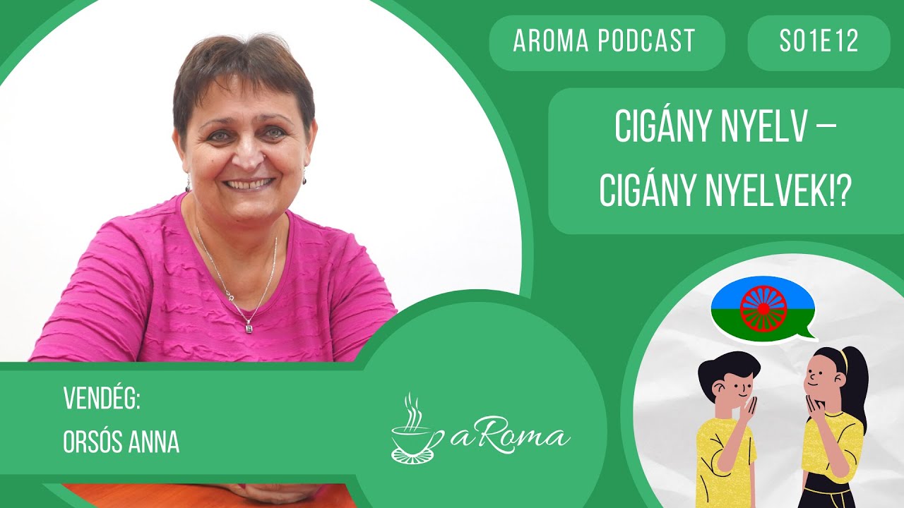 aRoma Podcast s01e12 – Cigány nyelv - cigány nyelvek!? | Vendég: Orsós ...