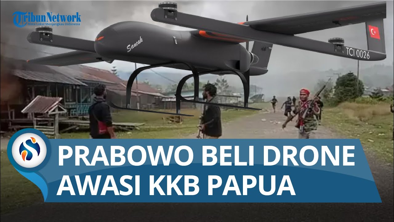 DEMI AWASI PERGERAKAN KKB PAPUA 24 JAM, Prabowo Pesan Drone Berteknologi BLOS Turki untuk TNI AU ...