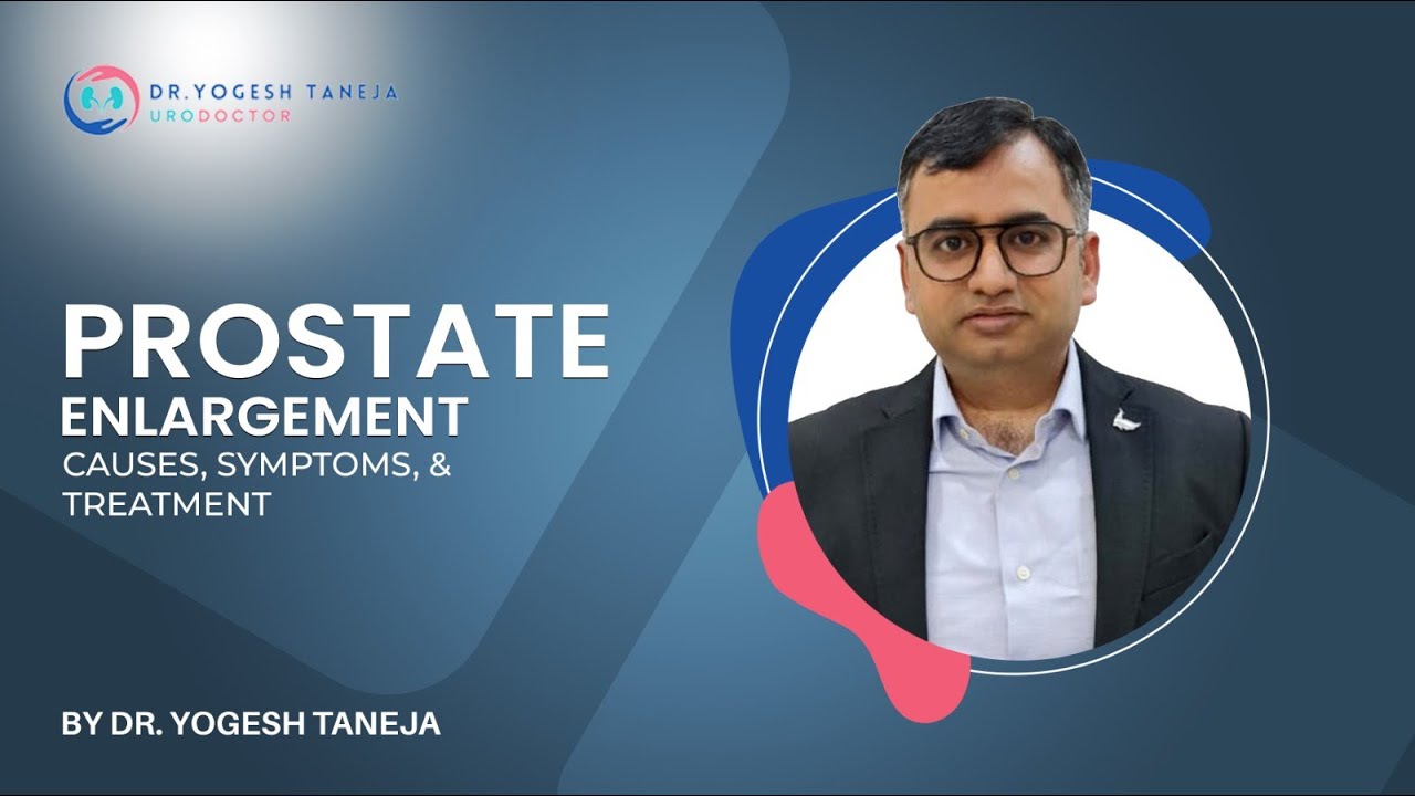 Prostate Enlargement - Causes, Symptoms, & Treatment | Dr. Yogesh ...