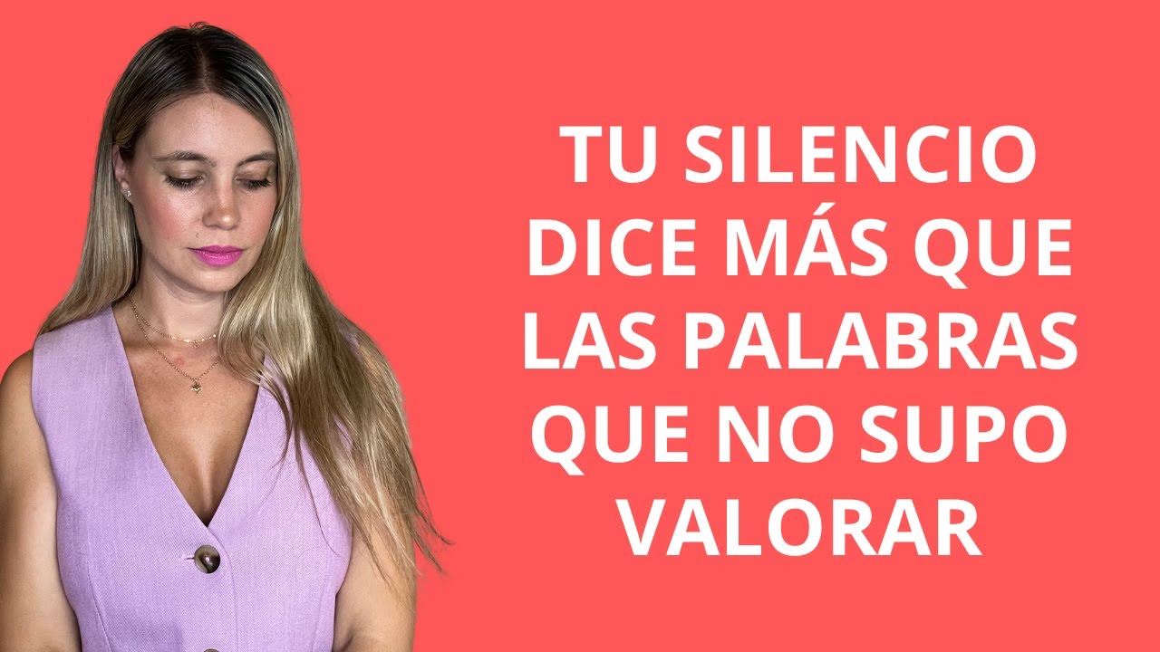 TU SILENCIO TIENE MÁS PODER QUE LAS PALABRAS QUE NO SUPO VALORAR - YouTube