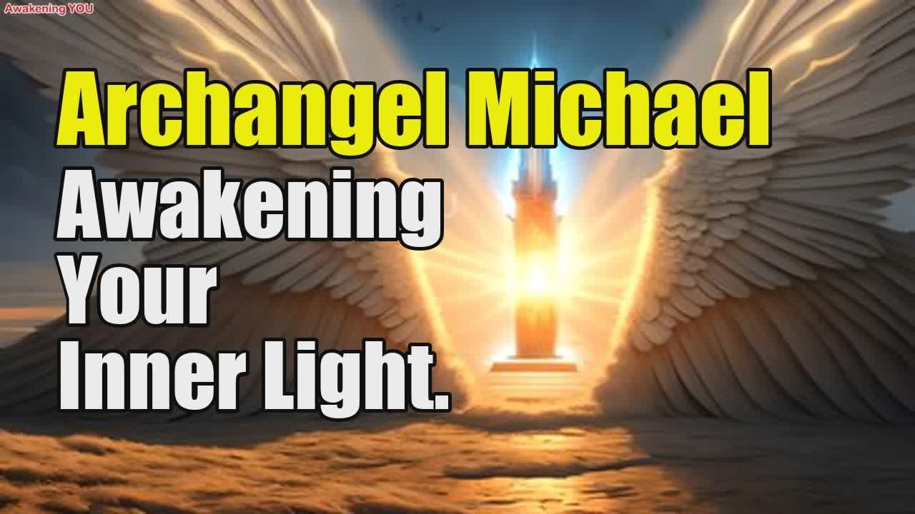 Archangel Michael ~ Awakening Your Inner Light - YouTube