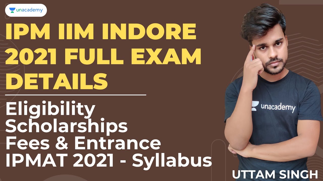 IPM IIM Indore 2021 Full Exam Details | Eligibility, Scholarships, Fees ...