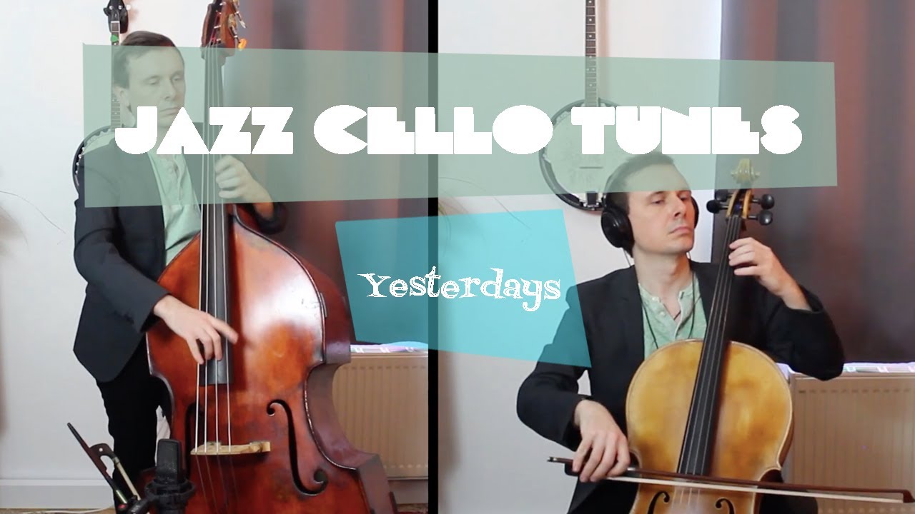 JAZZ CELLO TUNES: Yesterdays - YouTube