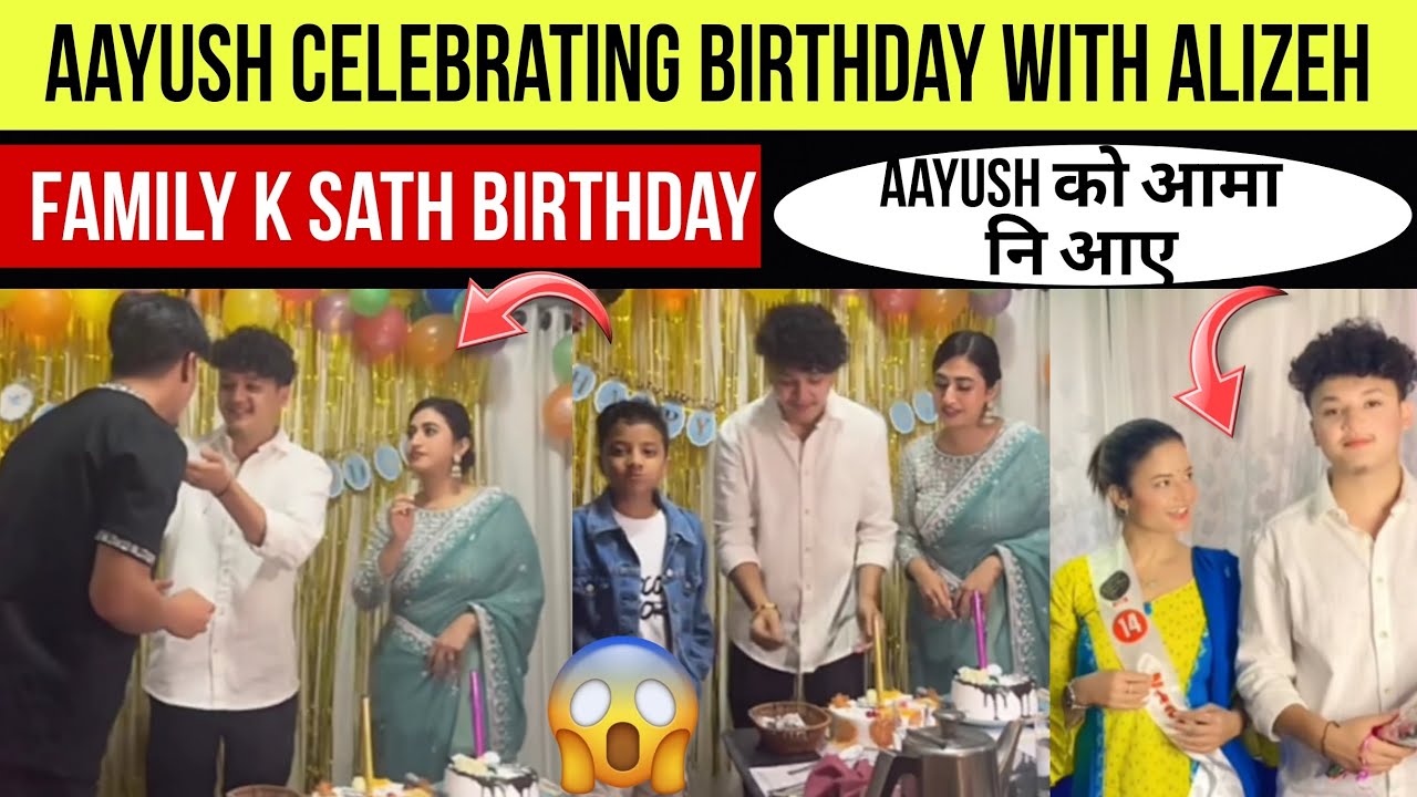 Aayush Celebrating Birthday With Alizeh & Family😱Aayush Ko Aama ni aaye ...