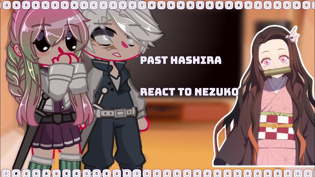 Past Hashira react || Part 1/2 Nezuko Kamado|| - YouTube