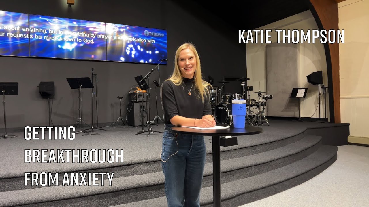 Katie Thompson Getting Breakthrough From Anxiety - YouTube