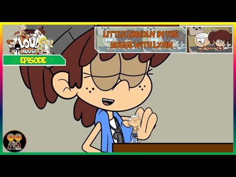 The Loud House # Lincoln Little 👨‍🍼 In The House With Lynn 👧