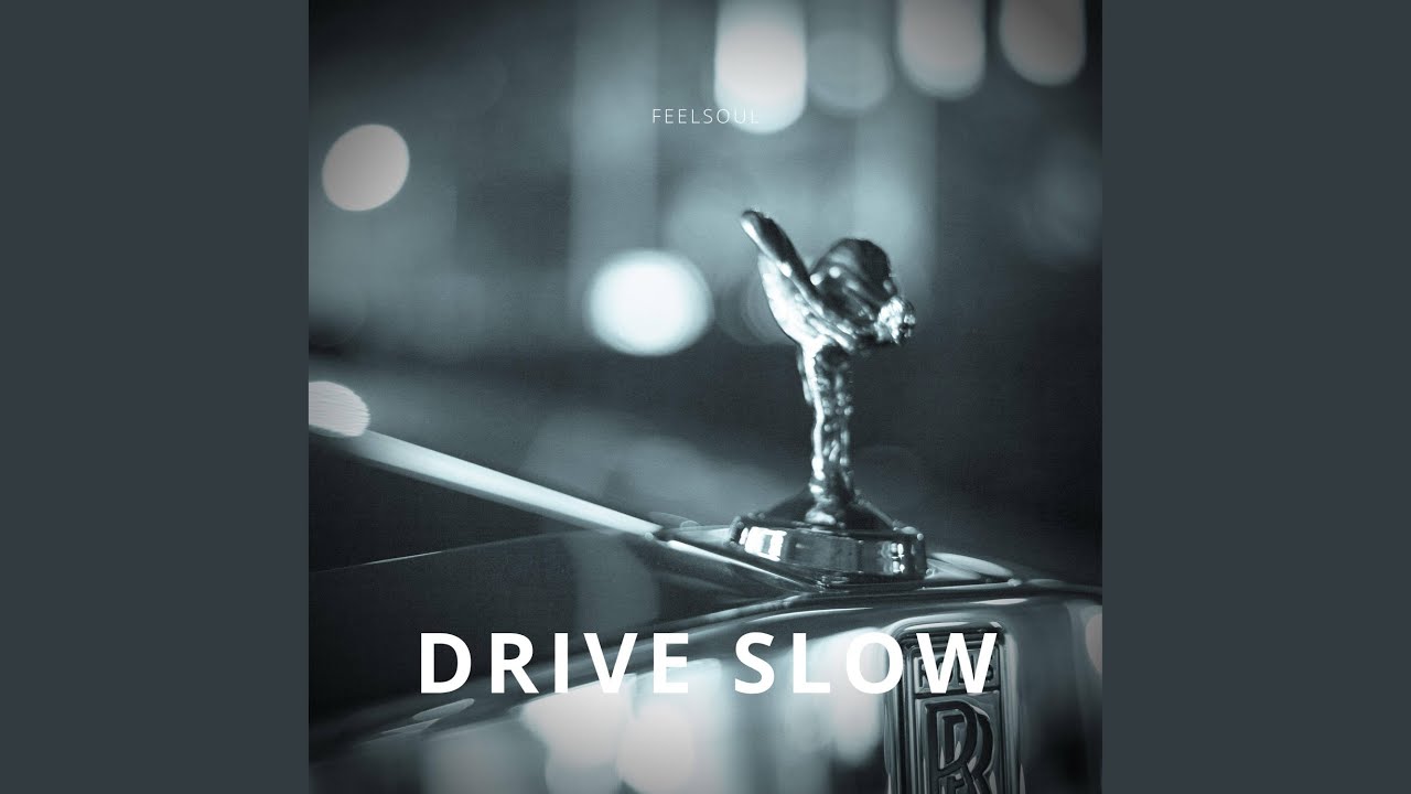 DRIVE SLOW - YouTube