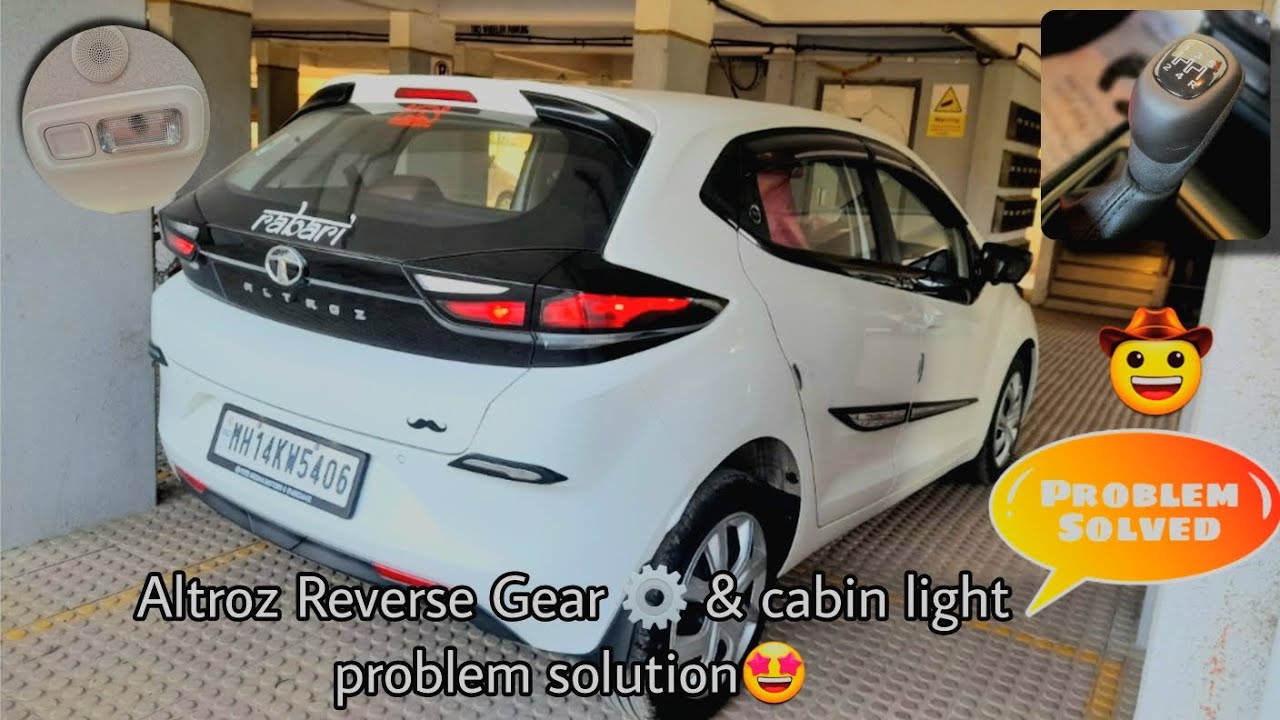 Altroz Reverse Gear ⚙️ & cabin light Problem Solution 🤠 - YouTube