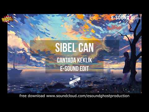 Sibel Can - Cantada keklik ( E-Sound Edit )