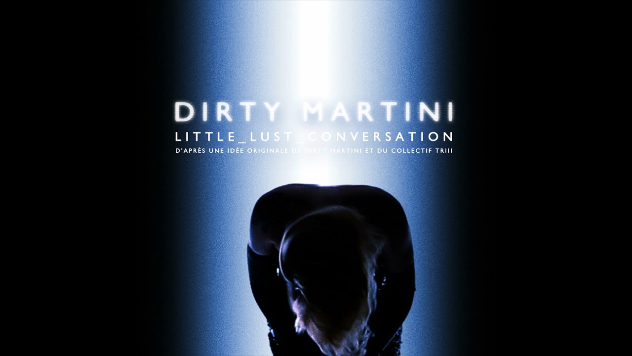 DIRTY MARTINI & TRIII - little lust conversation (teaser Tournai les ...