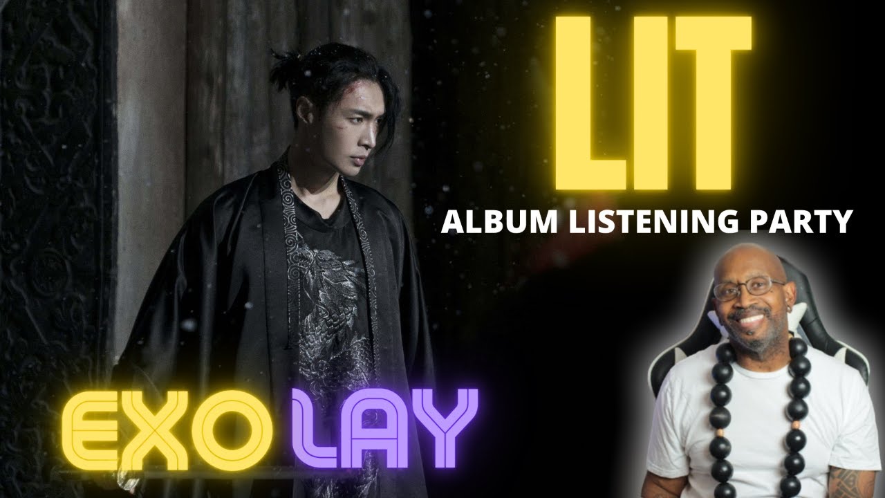 LAY "LIT" ALBUM LISTENING PARTY - YouTube