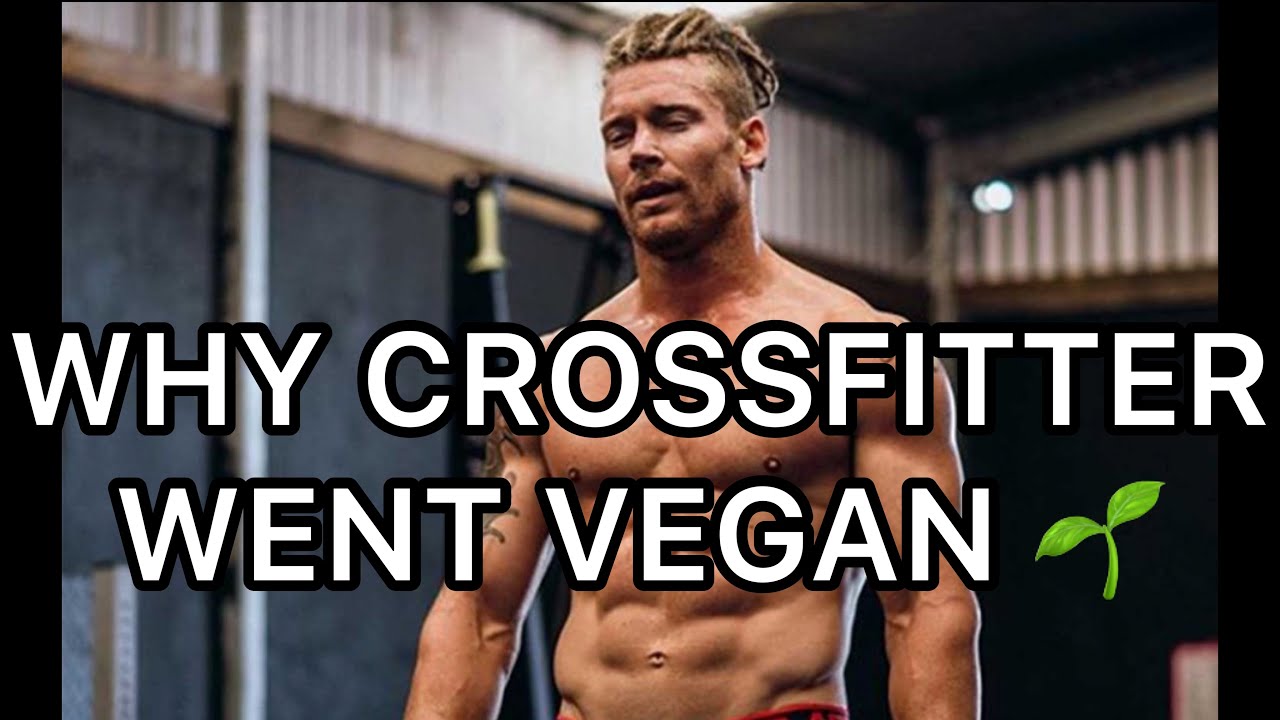 Why did the 5th fittest Crossfitter on earth go Vegan? |Episode 37 ...