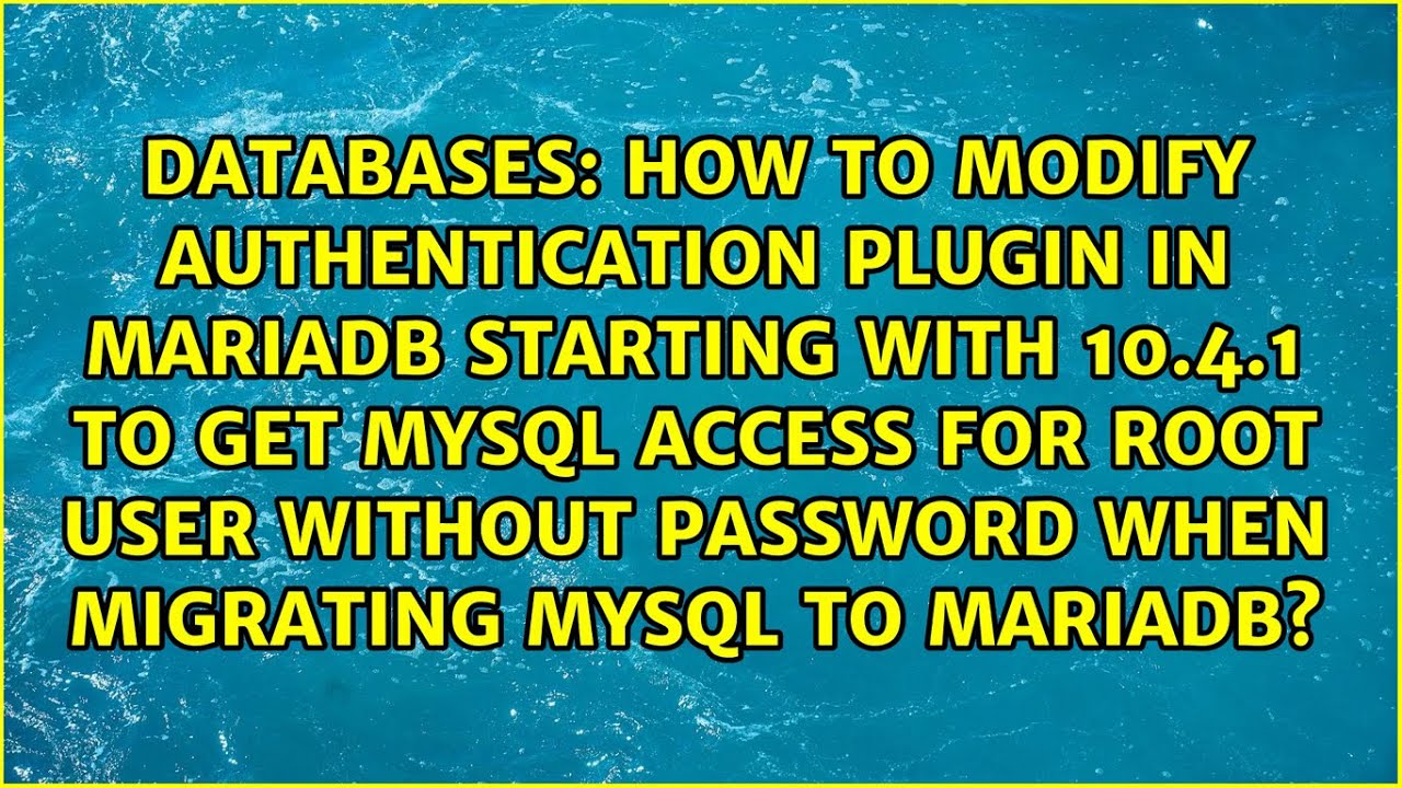How To Modify Authentication Plugin In Mariadb Starting With 1041 To Get Mysql Access For Root 