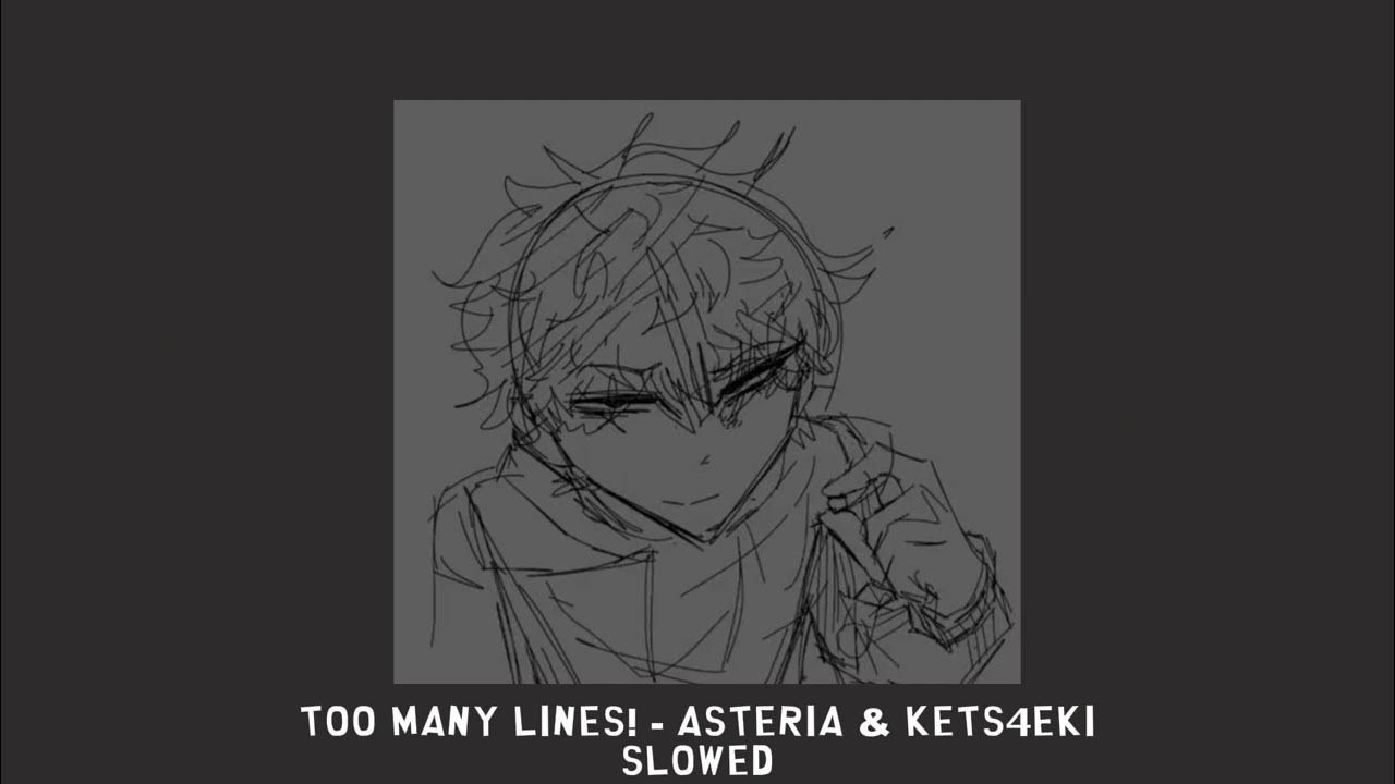 TOO MANY LINES! - Asteria & Kets4eki [slowed] - YouTube