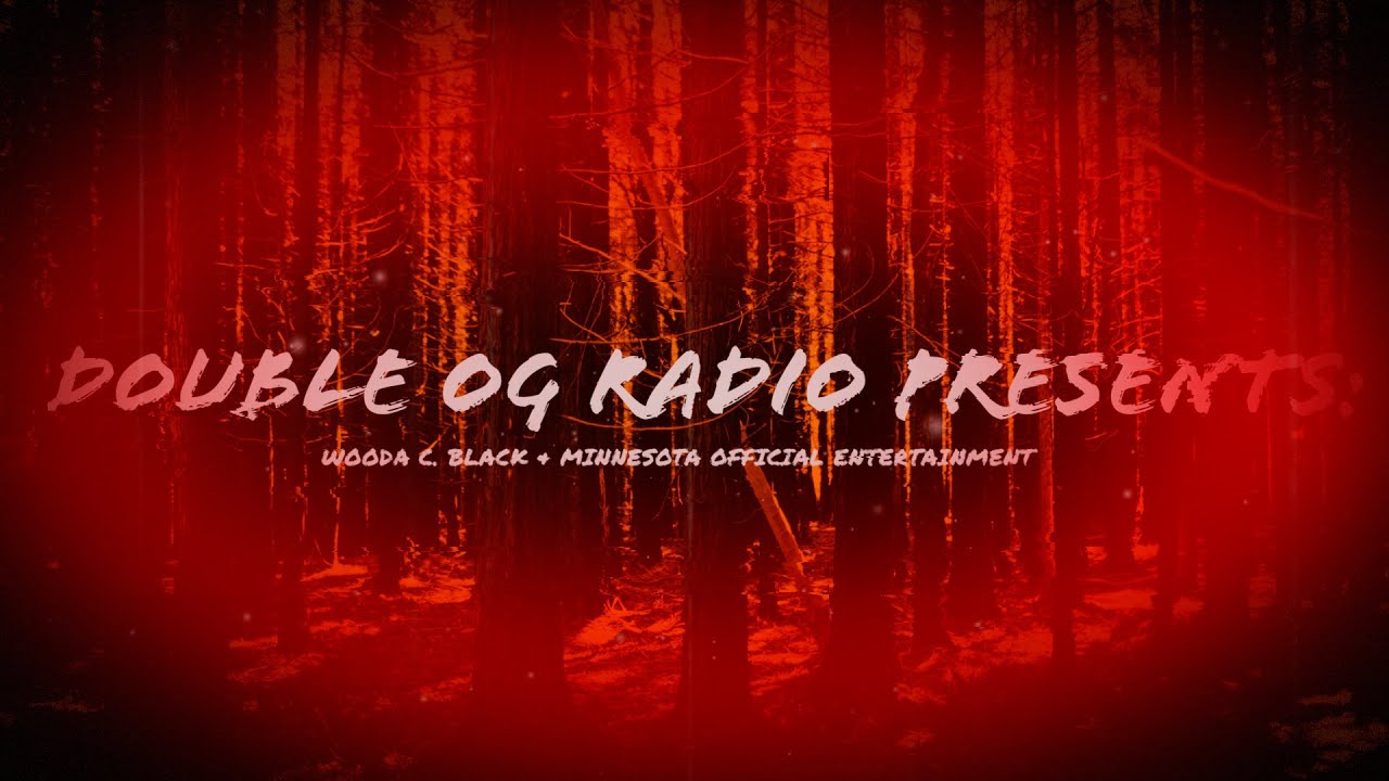 Double OG Radio Presents: Wooda C Black and Minnesota Official | Radio ...