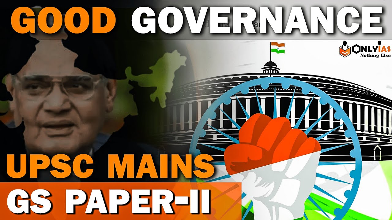 Good Governance | Governance | GS Paper II | UPSC Mains 2022 | OnlyIAS ...