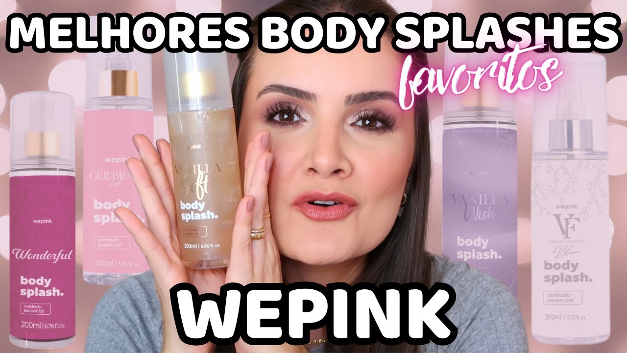 MELHORES BODY SPLASHES WEPINK - YouTube