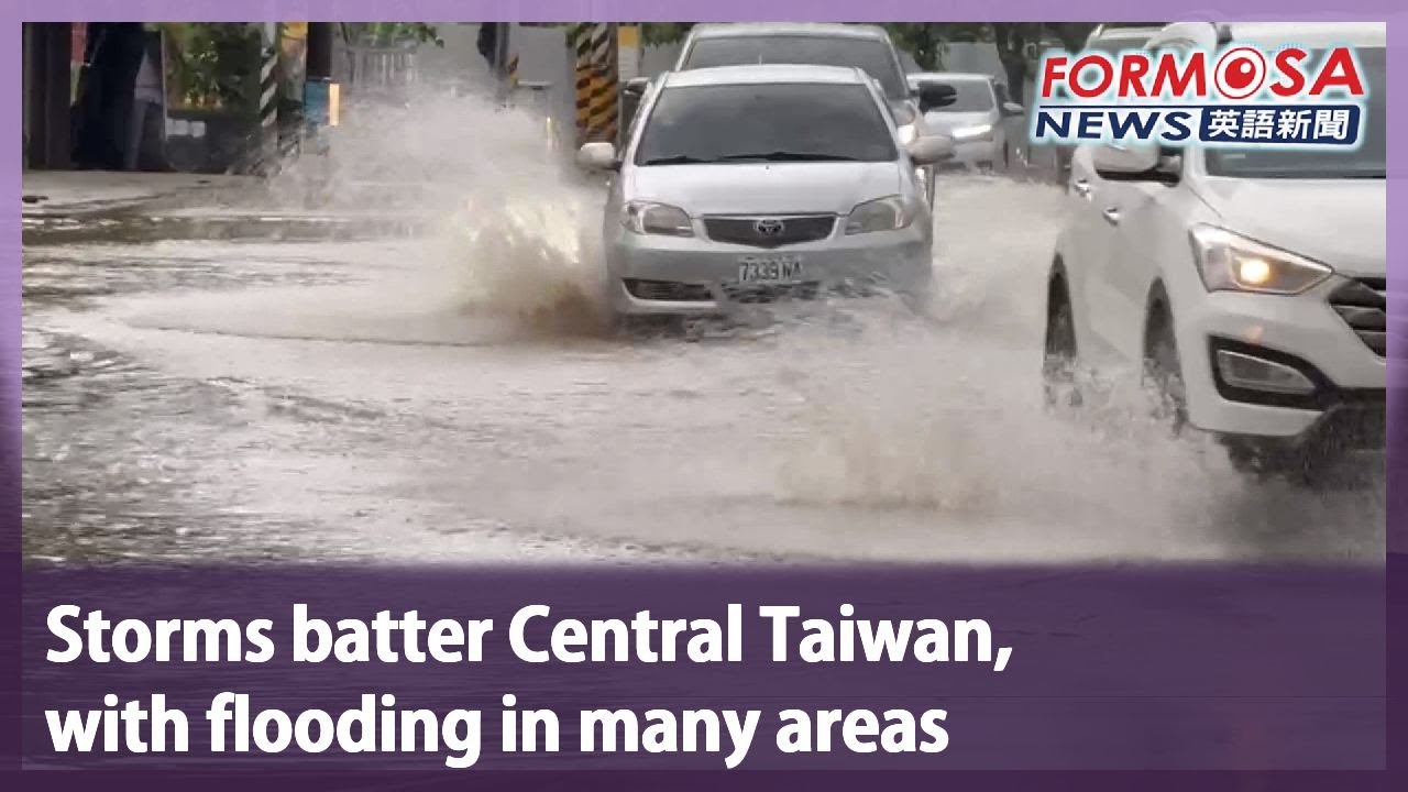 Storms batter Central Taiwan, with flooding in many areas｜Taiwan News ...