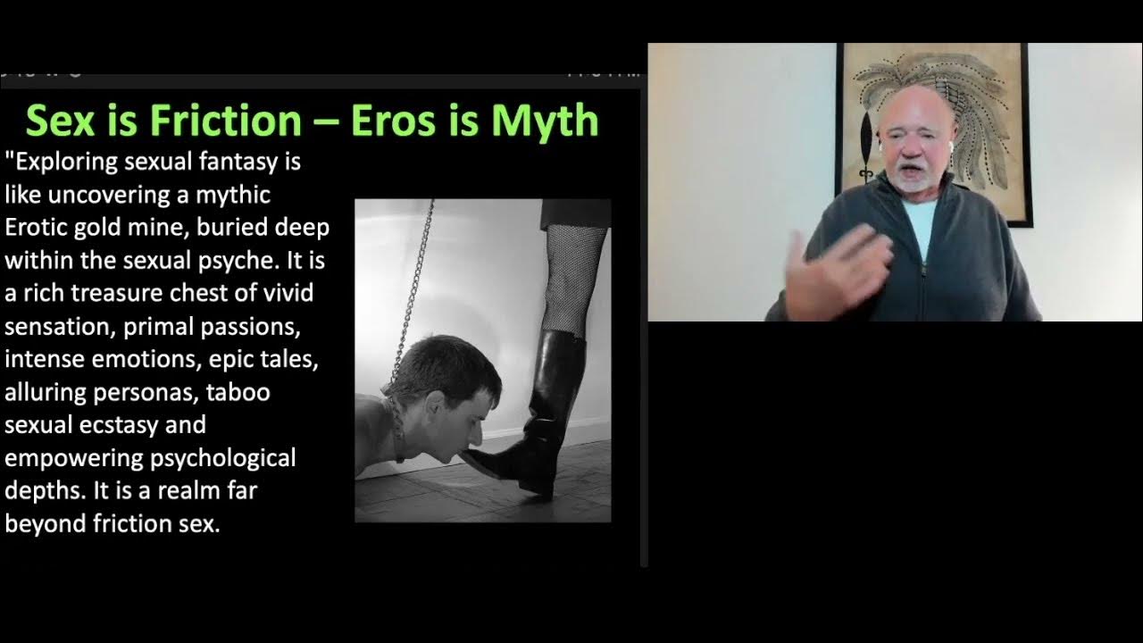 Sexual Integration Therapy Part 23 Sex Is Friction Eros Is Myth