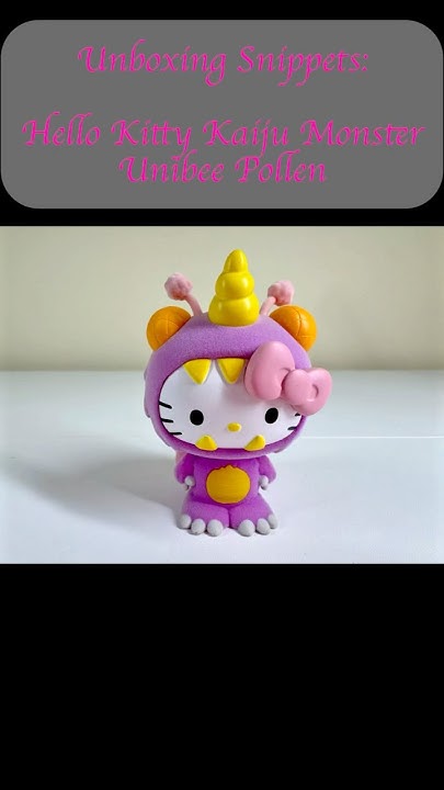 Unboxing Snippets: Hello Kitty Kaiju Monsters Unibee Pollen - YouTube
