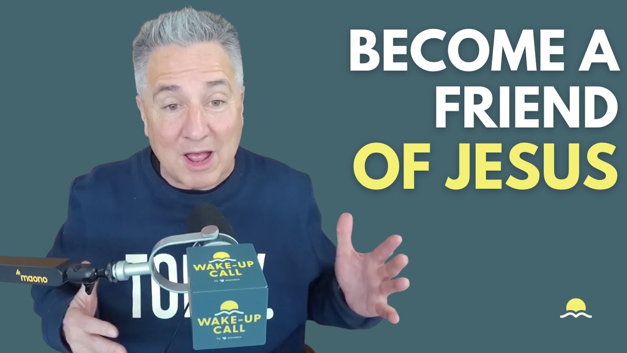 Become a Friend of Jesus | The Wake-Up Call 11/23/2025 - YouTube