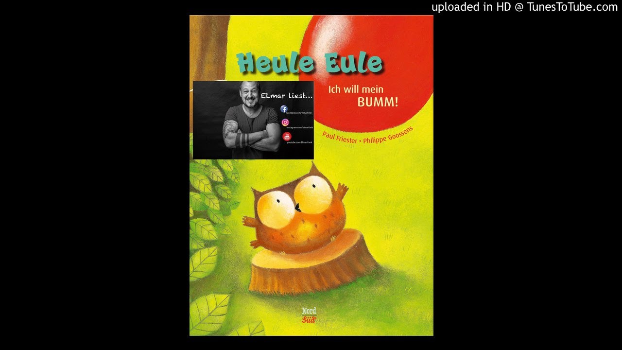 Heule Eule, Ich will mein Bumm (Kindergeschichten, Hörbuch, Hörgeschichten, Kinderbuch, Elmar ...