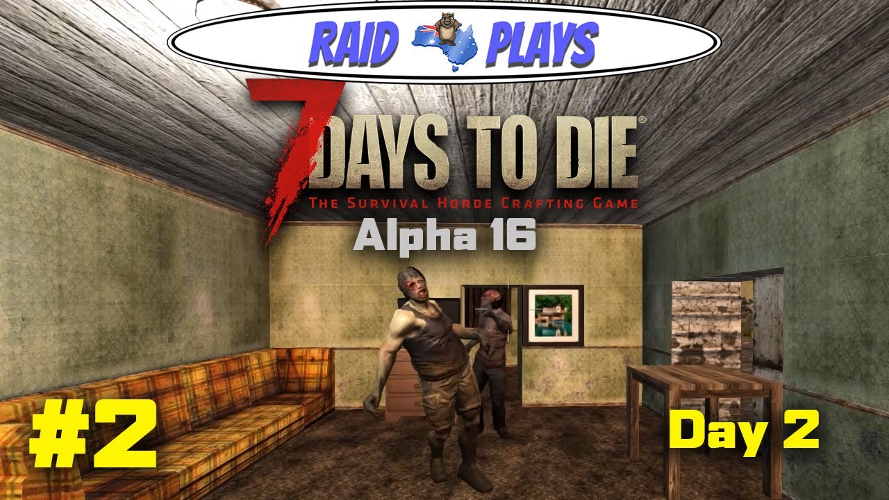 7 Days to Die Alpha 16 - #2 - "Day 2" - 7 Days to Die Alpha16 Let's ...