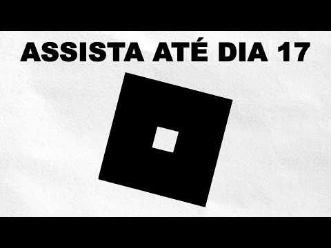 ASSISTA ANTES DO DIA 17 SE JOGA ROBLOX