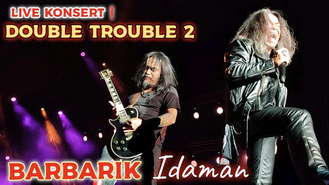 🔥BARBARIK - Idaman 🔴Live KONSERT DOUBLE TROUBLE 2.. Stadium Malawati ...