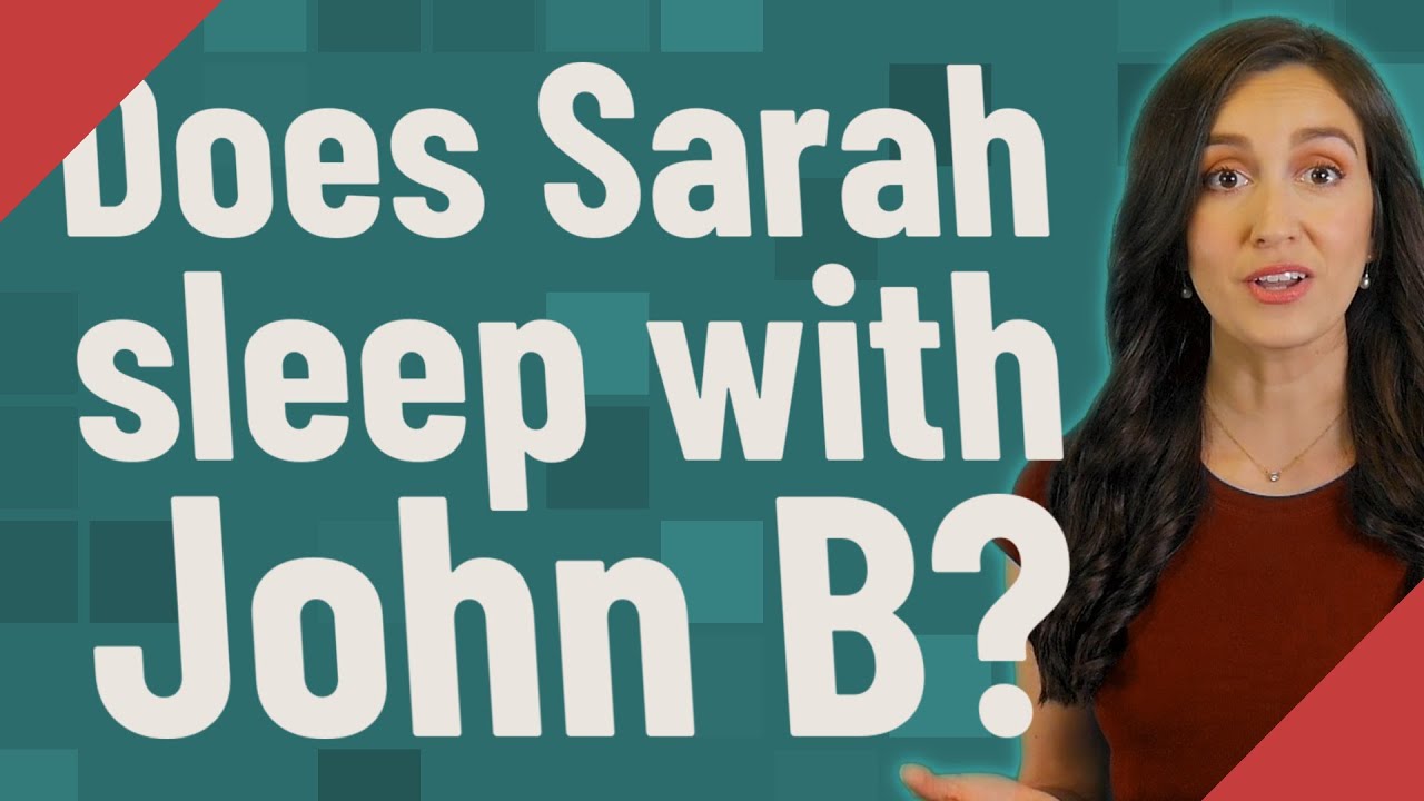 Does Sarah Sleep With John B Youtube