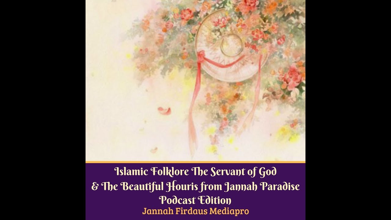 Islamic Folklore The Servant of God & The Beautiful Houris from Jannah ...
