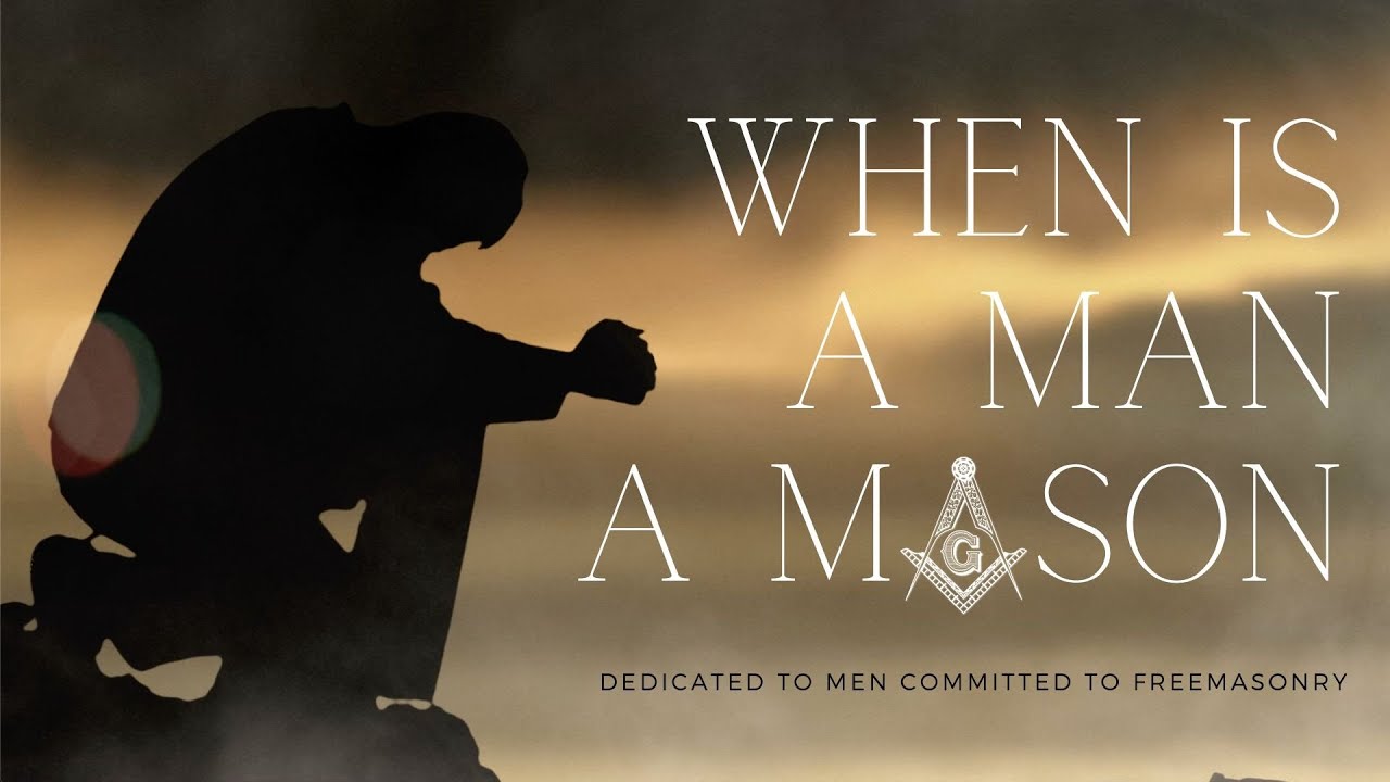 When is Man a Mason: Dedicated to Men Committed to Freemasonry - YouTube