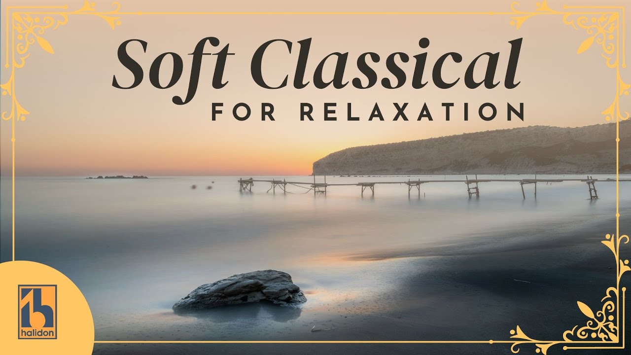 Soft Classical Music for Relaxation - YouTube Music