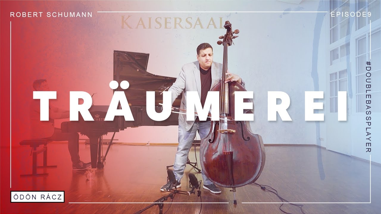 Ödön Racz Doublebass: Robert Schumann - Träumerei (official Video ...