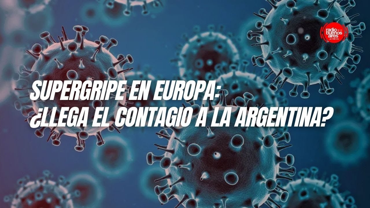 Supergripe en Europa: ¿Llega el contagio a Argentina? - YouTube