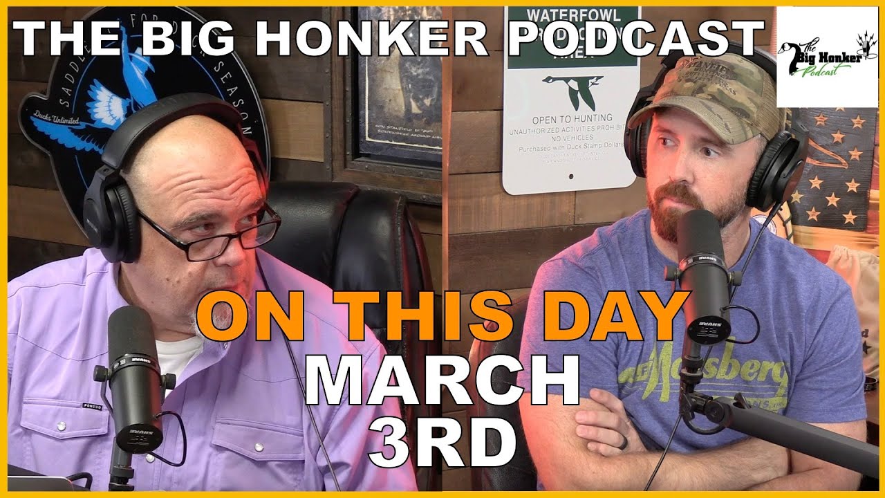 The Big Honker Podcast: ON THIS DAY - March 3rd - YouTube