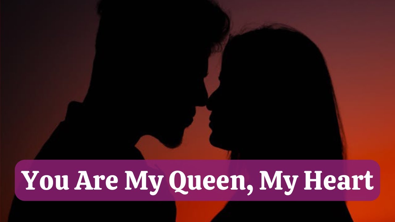 You Are My Queen, My Heart, My Love - Heartfelt Romantic Love Song ...